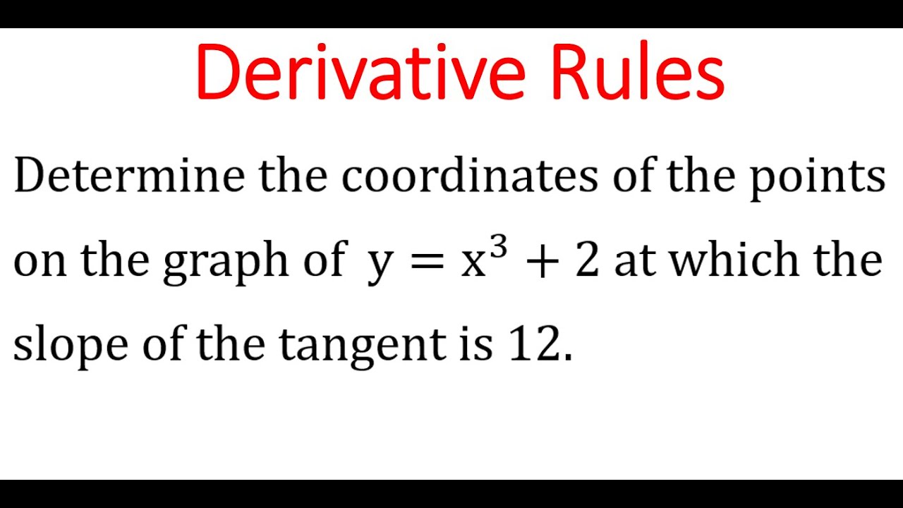 DERIVATIVE RULES: Points On y = x^3 + 2 At Which Slope Of Tangent ...