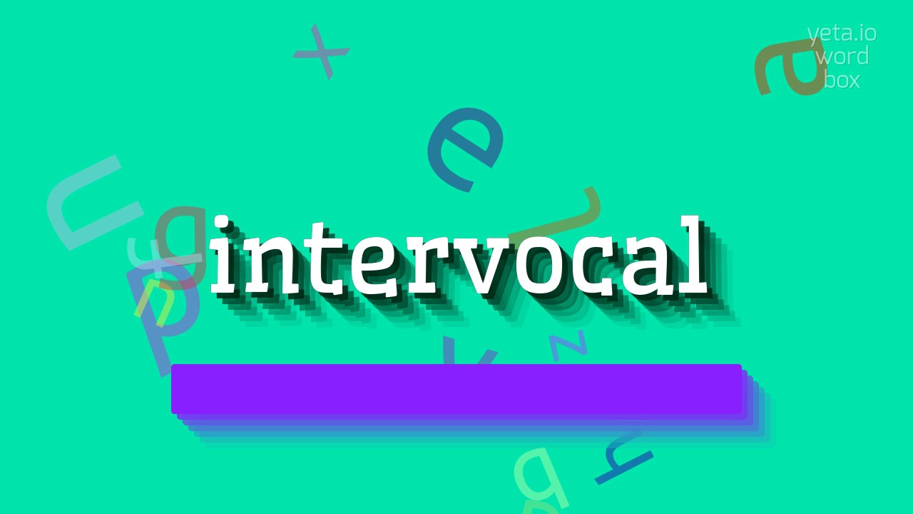 INTERVOCAL - How to pronounce it? - YouTube