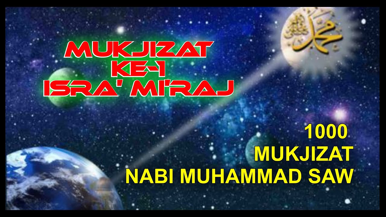 Mukjizat Rasulullah SAW, Mukjizat Nabi Muhammad Ke 1 Isra Miraj, 1000 Mukjizat Nabi Muhammad ...