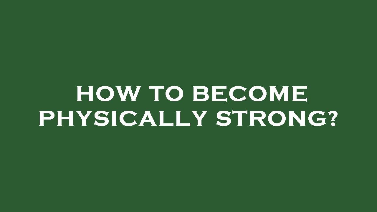 How to become physically strong? - YouTube