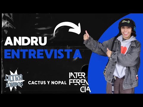 Entrevista con Andru | Ultra-Sonidos | Cactus y Nopal | INTERFERENCIA ...