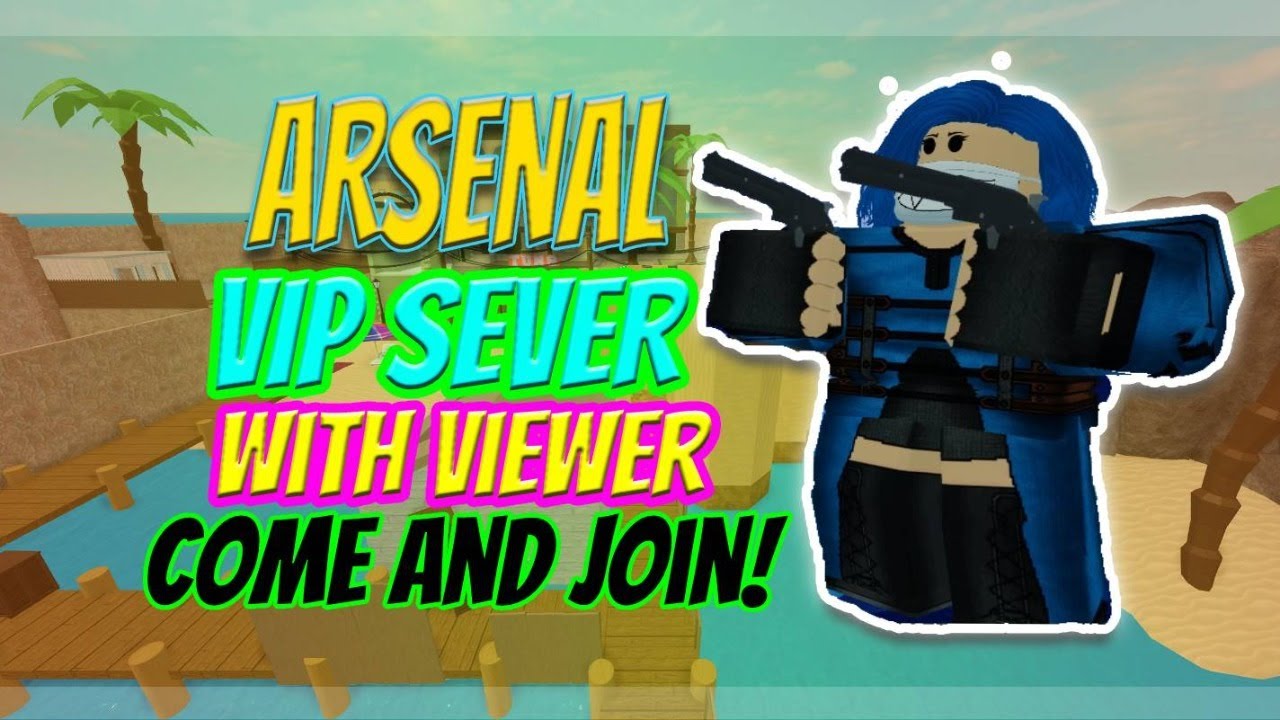 🔴ARSENAL VIP SERVER WITH VIEWERS COME AND JOIN! ... (Roblox Arsenal ...