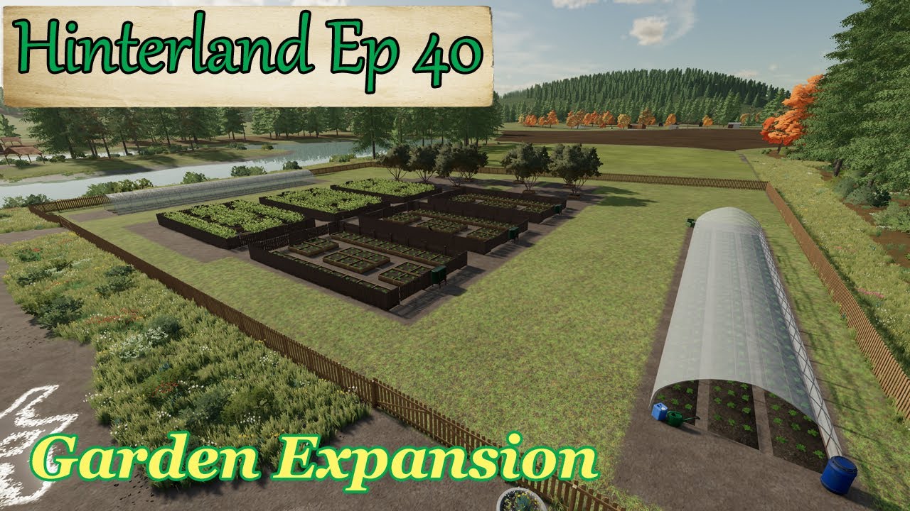 Hinterland | Garden Expansion | Episode 40 | Farming Simulator 22 - YouTube