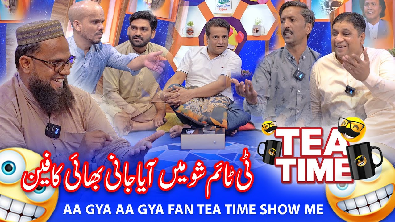 Tea Time Show Me Aaye Jani Bhai Ke Fan ! - YouTube