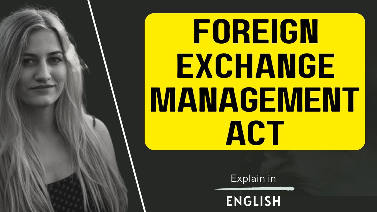Foreign Exchange Management Act objectives, introduced, controls ...