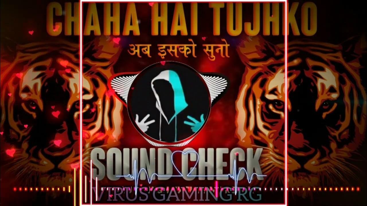 Chhaha Hai Tujhko | High Gain Private Sound Check 😱 अब इसको सुनो 💥 DJ VIRUS GAMING - YouTube