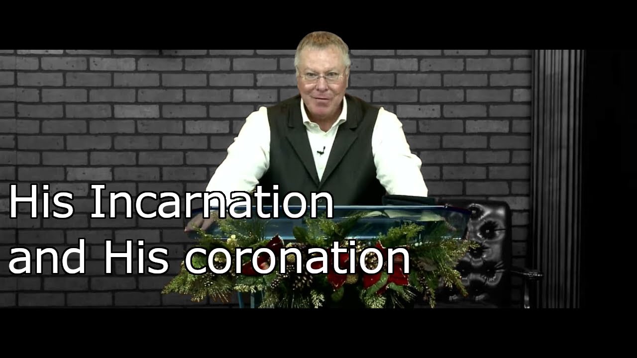 His Incarnation and His Coronation Part 2 - YouTube