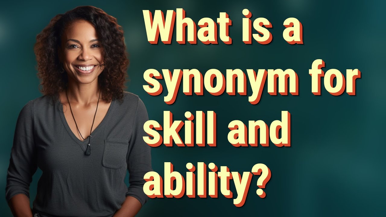 What Is A Synonym For Skill And Ability YouTube what-is-a-synonym-for-skill-and-ability-youtube