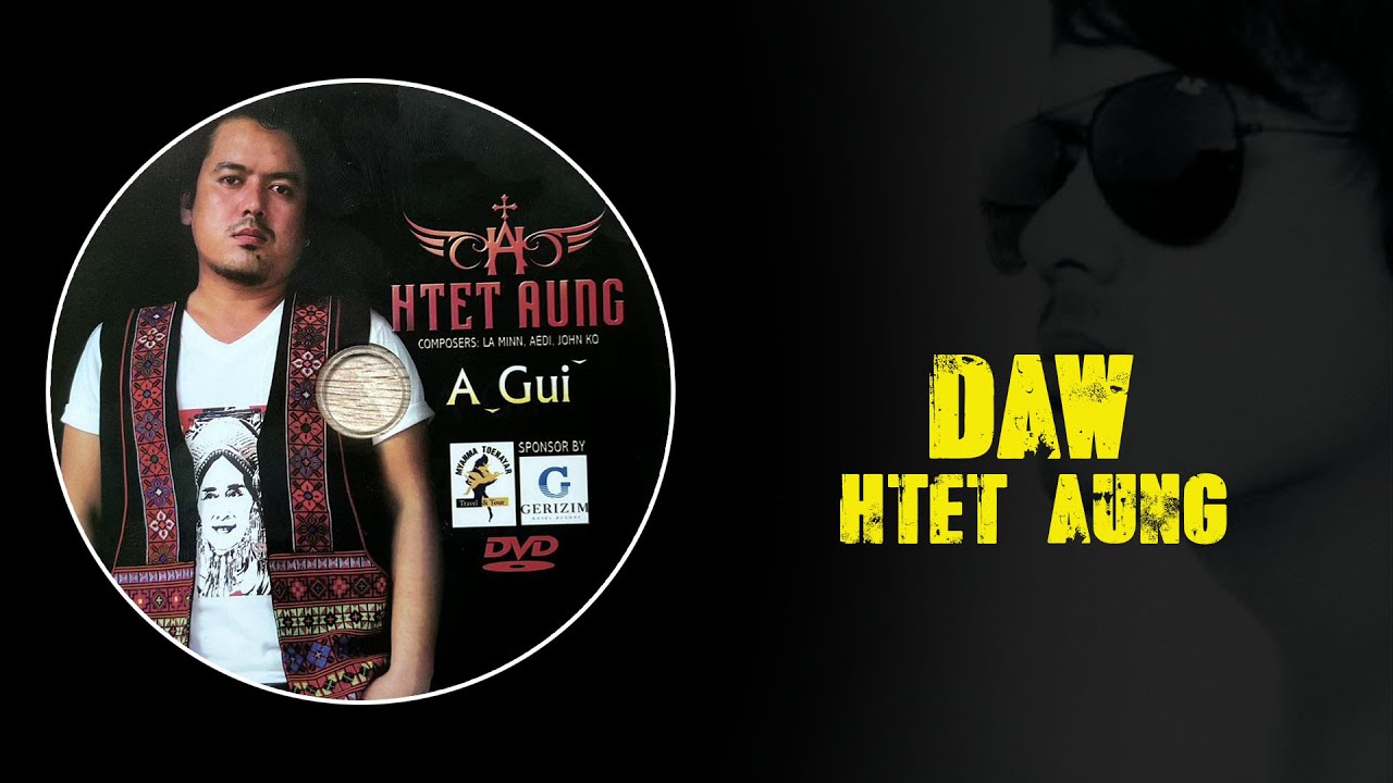 เพลงอ่าข่า [ Daw - Htet Aung ] ထက်အောင် အာခါသီချင်း Original Music ...