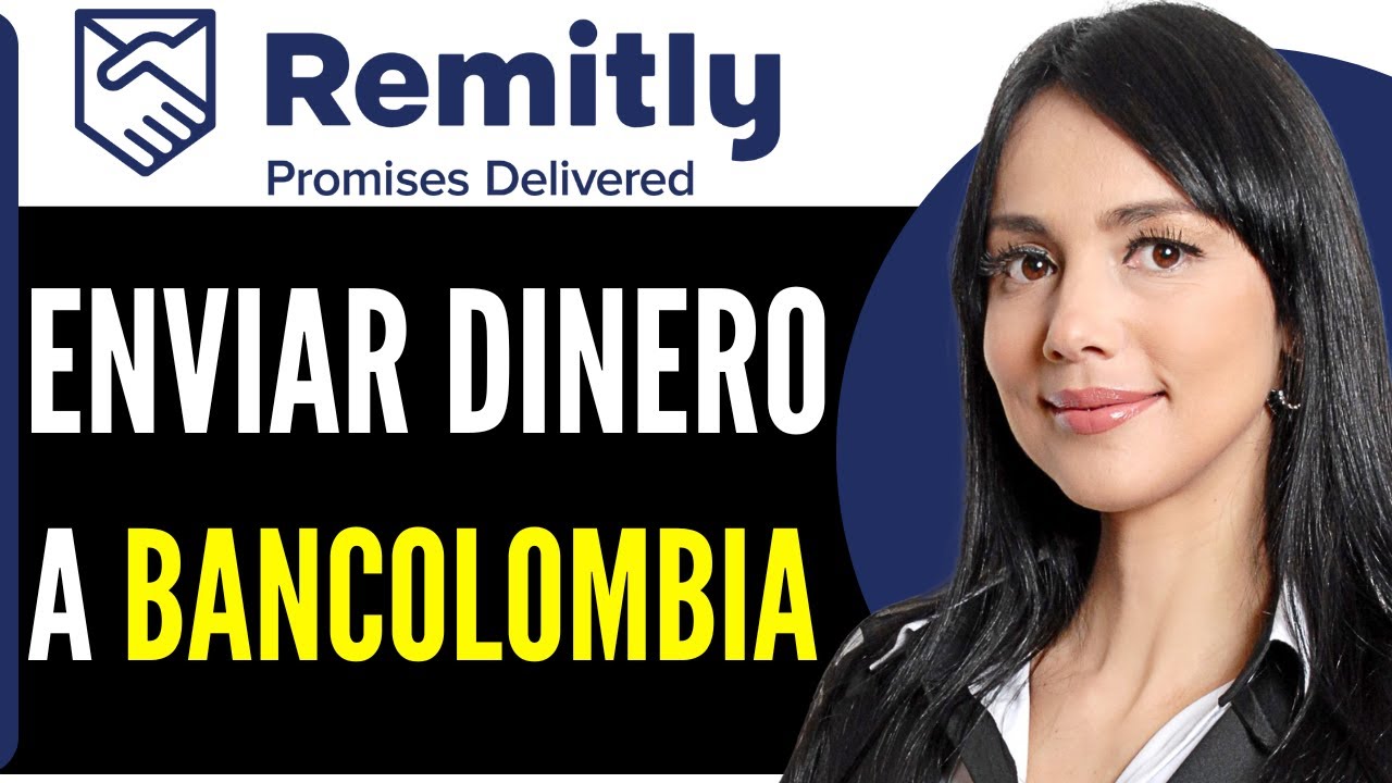 Cómo ENVIAR DINERO por Remitly a BANCOLOMBIA Guía Rapida (2025) - YouTube