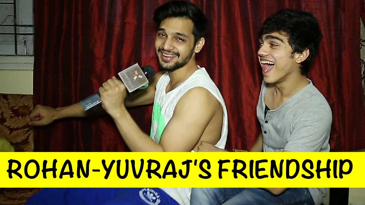 Rohan Shah and Yuvraj Thakur talk about the friendship bond they share ...