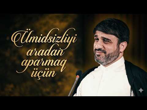 Hacı Ramil -  Ümidsizliyi aradan aparmaq üçün nə etməliyik