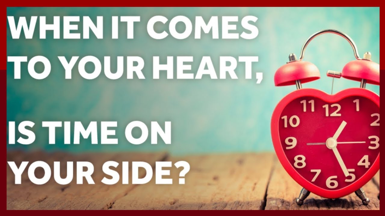 When It Comes To Your Heart, Is Time On Your Side? - YouTube