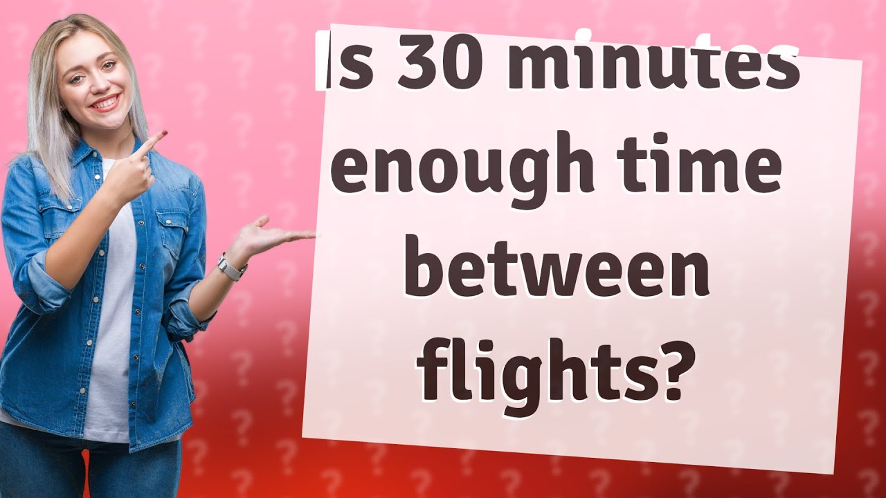 Is 30 minutes enough time between flights? - YouTube