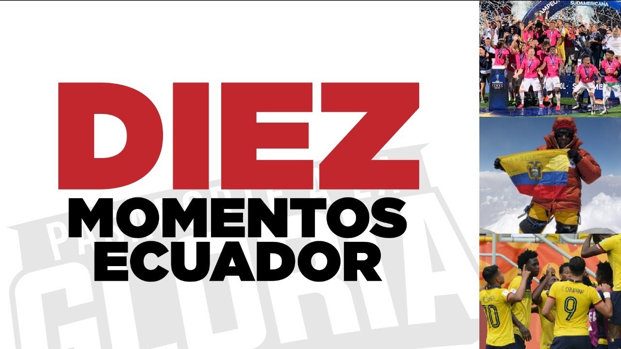 LOS 10 MOMENTOS MÁS IMPORTANTES DEL DEPORTE ECUATORIANO - YouTube