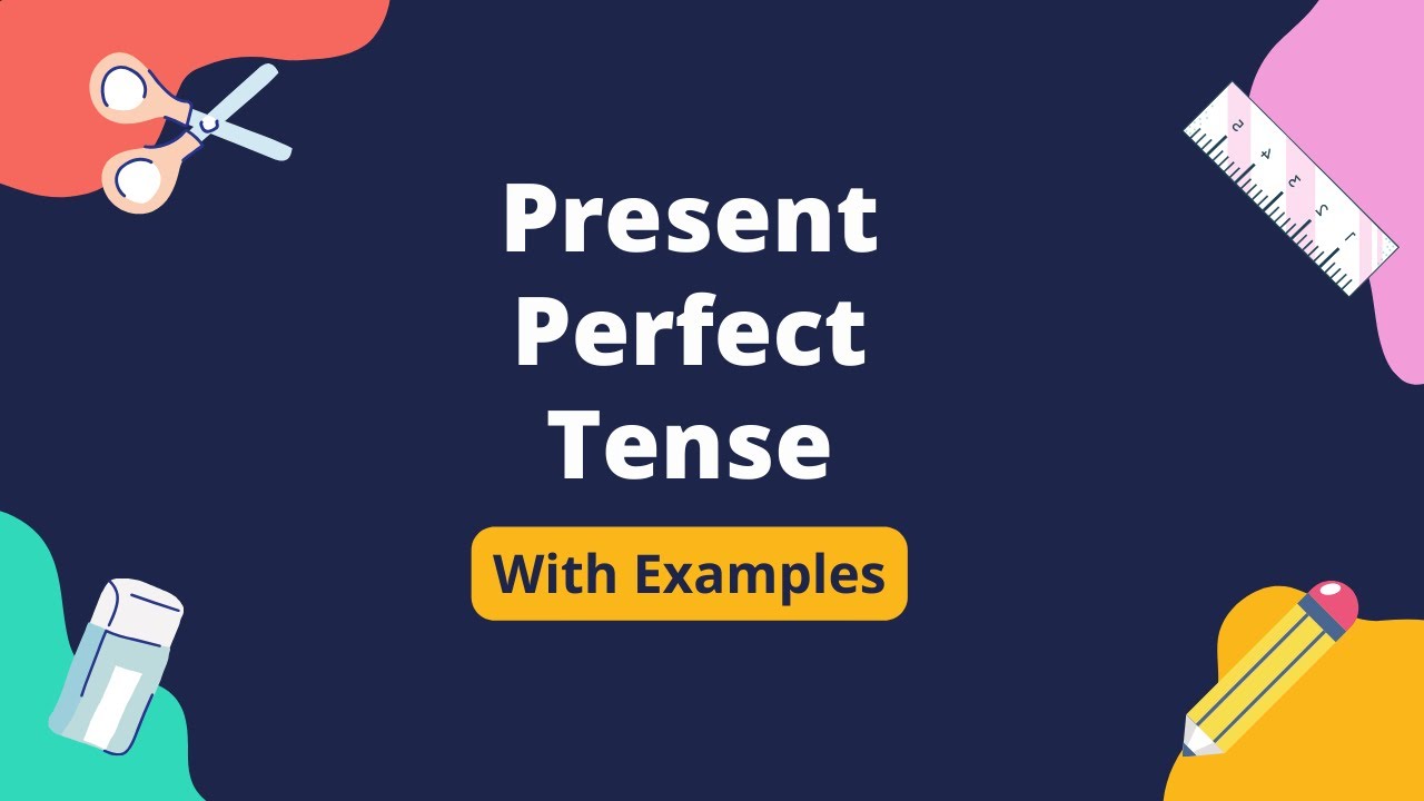 Present Perfect Tense - How to form Present Perfect Tense - YouTube