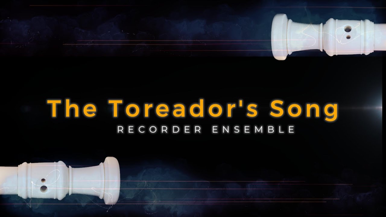 The Toreador's Song | Recoeder Ensemble | Recorder lessons - YouTube