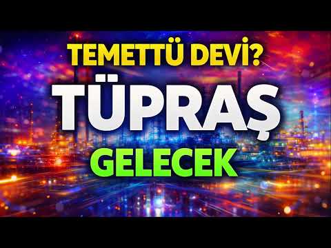TÜPRAŞ Alınır mı? Temettü Verimi, Gelecek Planları ve Riskler