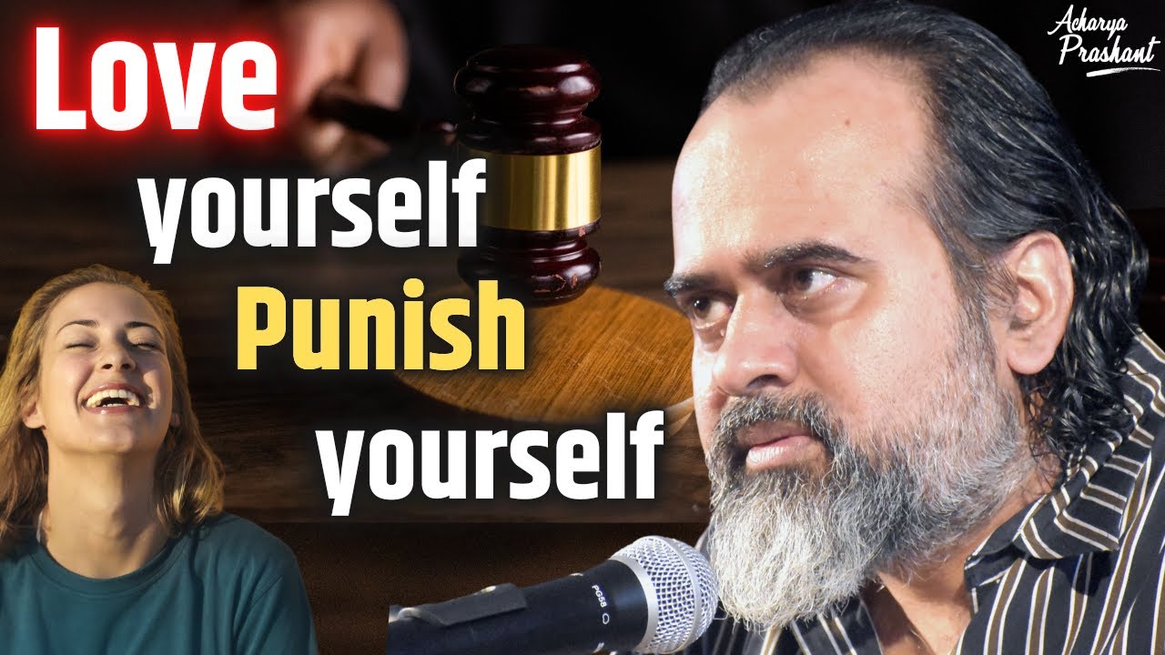 Love yourself, Punish yourself || Acharya Prashant, at Goa University ...