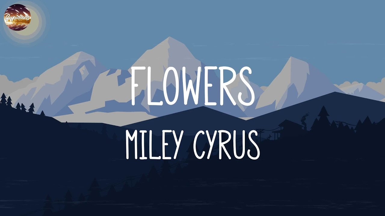 Flowers - Miley Cyrus (Lyrics) | Justin Bieber, Calvin Harris, Dua Lipa ...