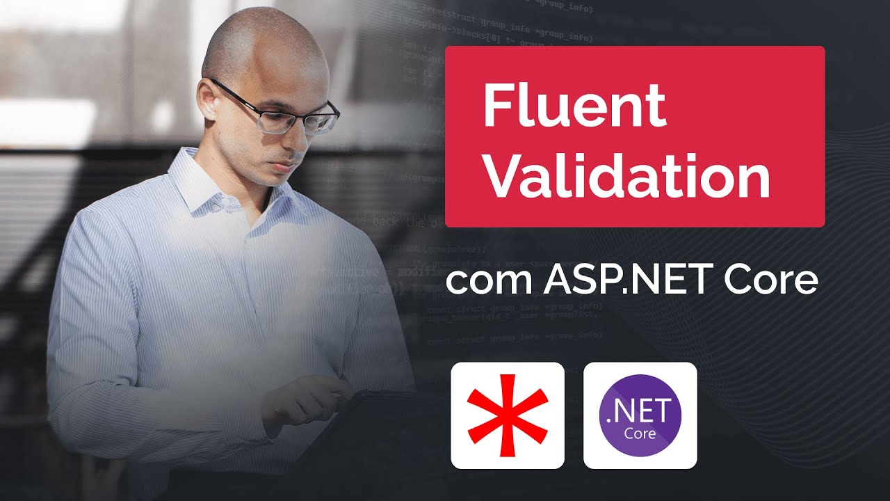 Fluentvalidation E Asp Core 5 Validando Dados De Entrada De Sua Api Youtube