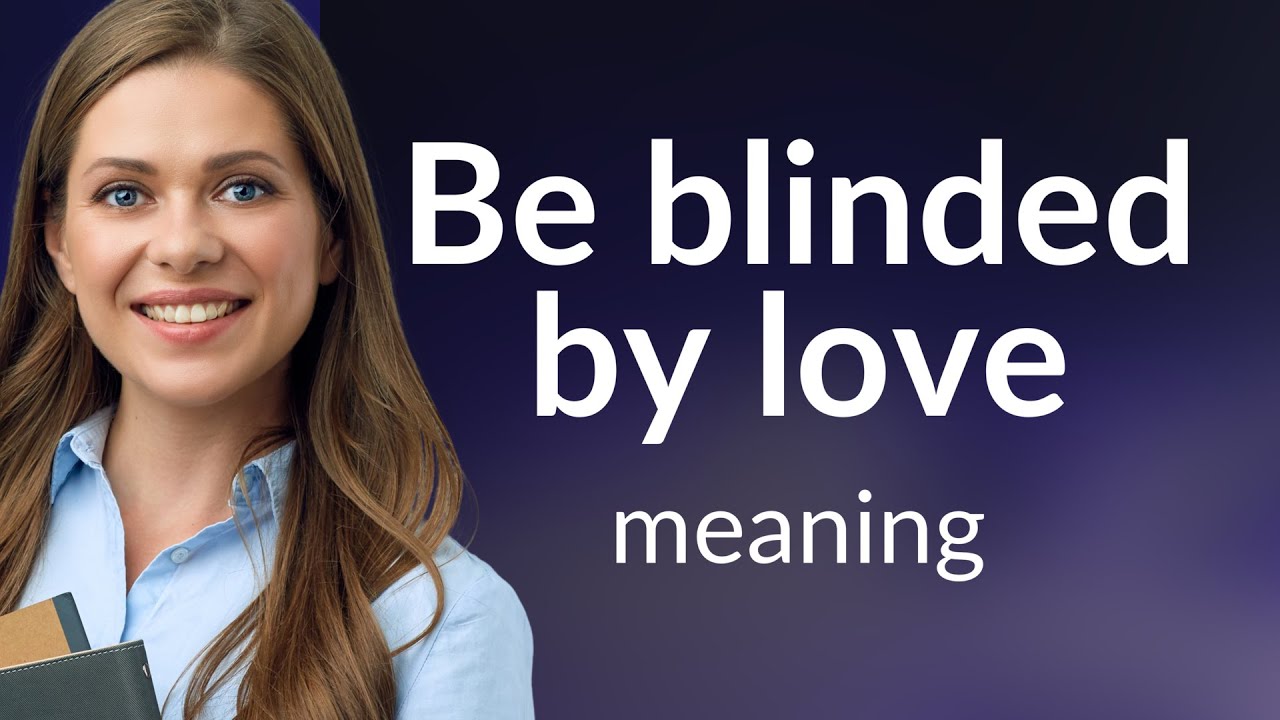 Unveiling the Heart: The Power of Love's Blindness - YouTube