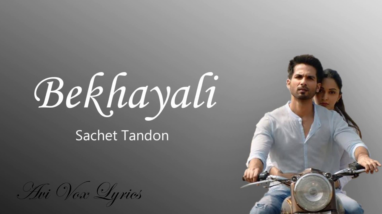 BEKHAYALI LYRICS - Kabir Singh - Sachet Tandon - Avi Vox Lyrics ...