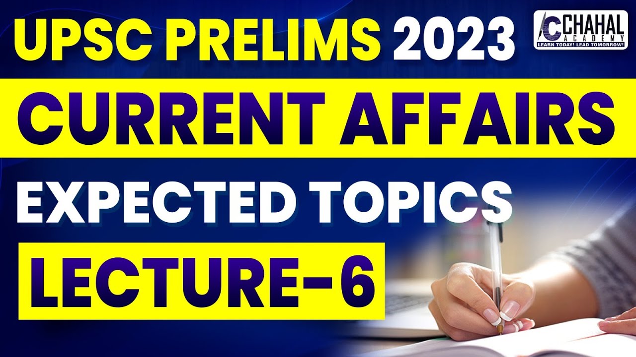 UPSC Prelims 2023 Important Current Affairs Topics Lecture-6: CSE ...