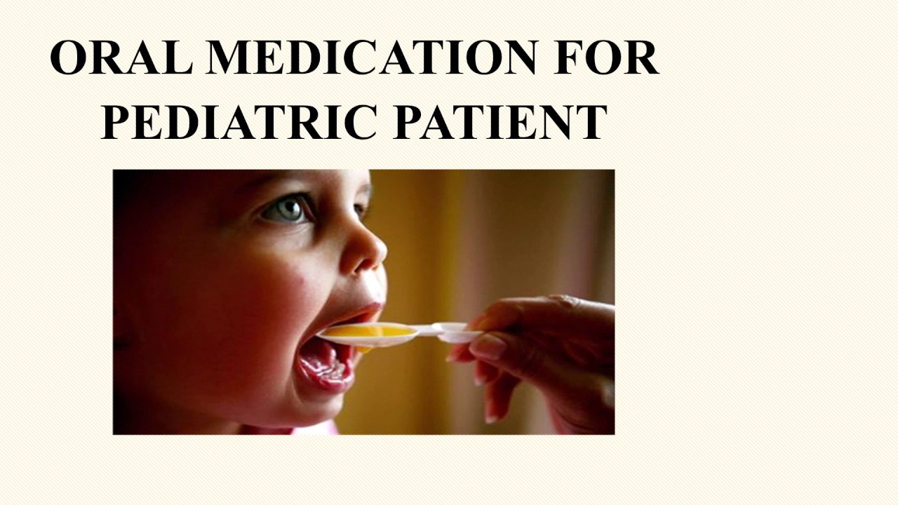oral medication for pediatric patient - YouTube