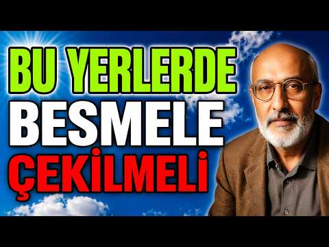 BESMELE ÇEKİLMESİ GEREKEN YERLER