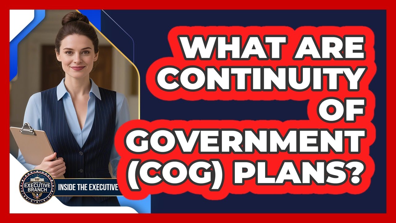What Are Continuity Of Government (COG) Plans? - Inside the Executive ...