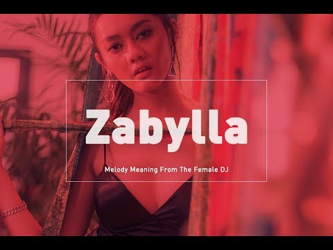 Zabylla - Melody Meaning From The Female DJ