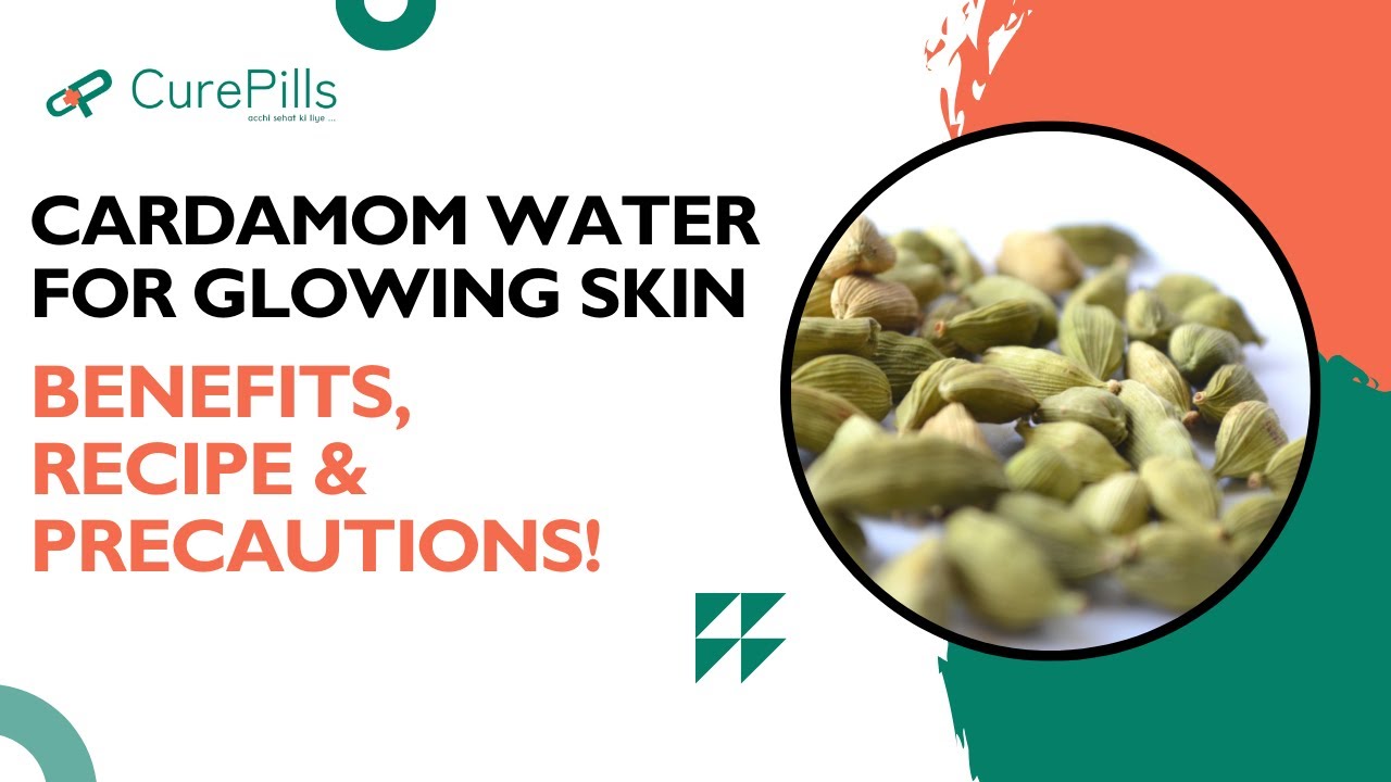 “Cardamom Water for Glowing Skin 🌿 | Benefits, Recipe & Precautions ...