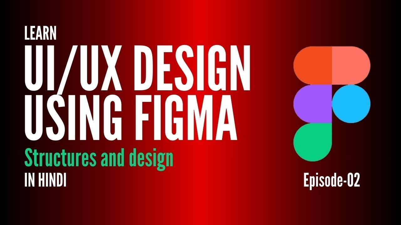 Structure and Design in Figma | EP-02 | EncodeAir - YouTube