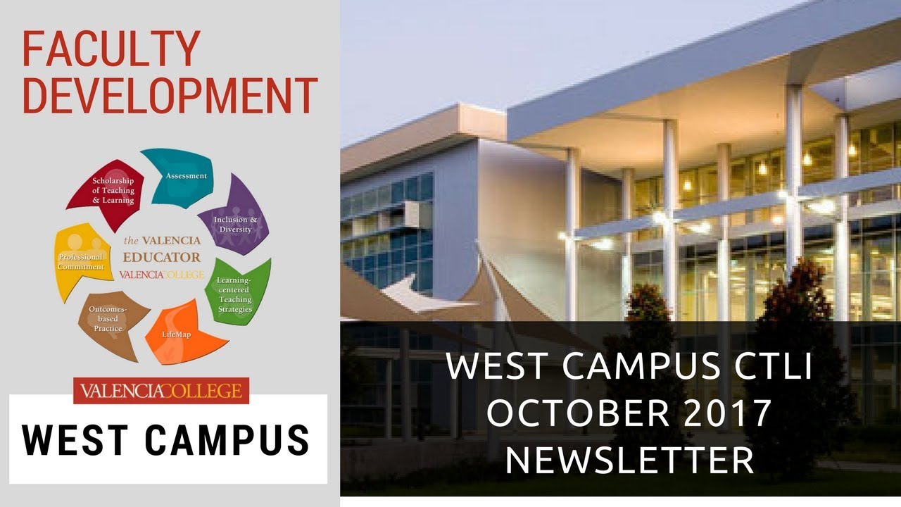 West Campus CTLI October 2017 Newsletter Valencia College - YouTube