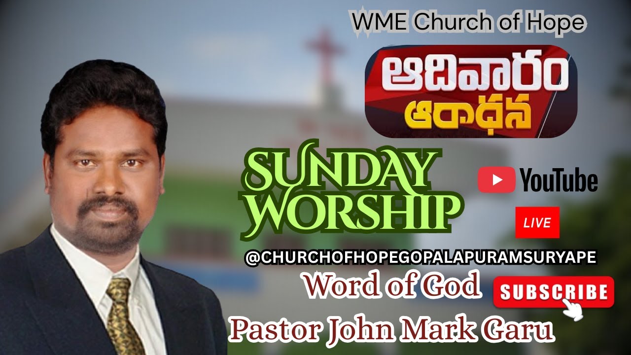 SUNDAY WORSHIP AT WME CHURCH OF HOPE GOPALAPURAM SURYAPET PASTOR P ...