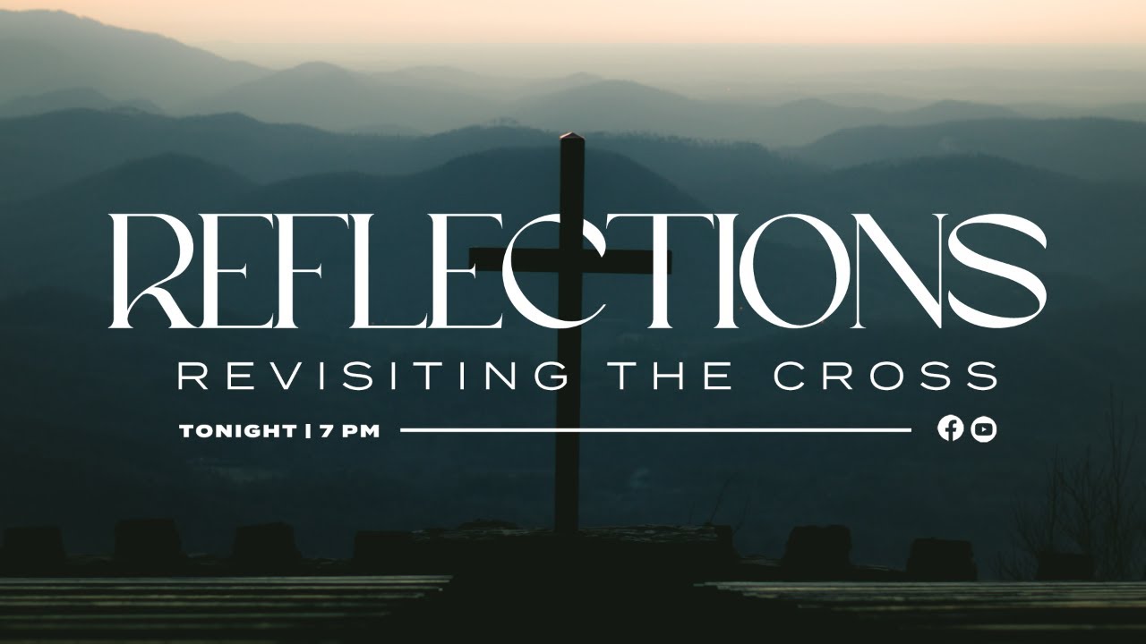 REFLECTIONS: Revisiting the Cross - YouTube