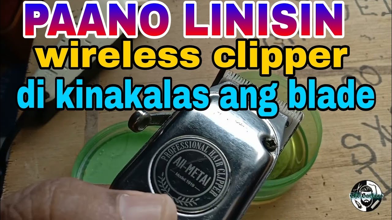 PAANO LINISIN ANG WIRELESS CLIPPER Di na Kailangan kalasin ang blade ...