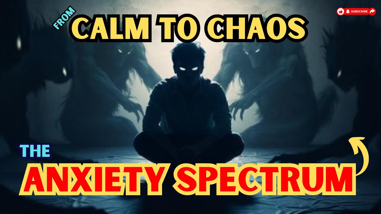 Exploring the Spectrum of Anxiety | From Mild to Severe - YouTube