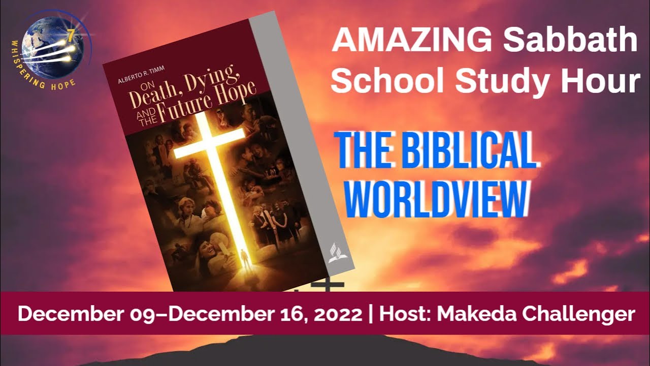 The Biblical Worldview | Amazing Sabbath School Study Hour 12 Q4 2022 ...