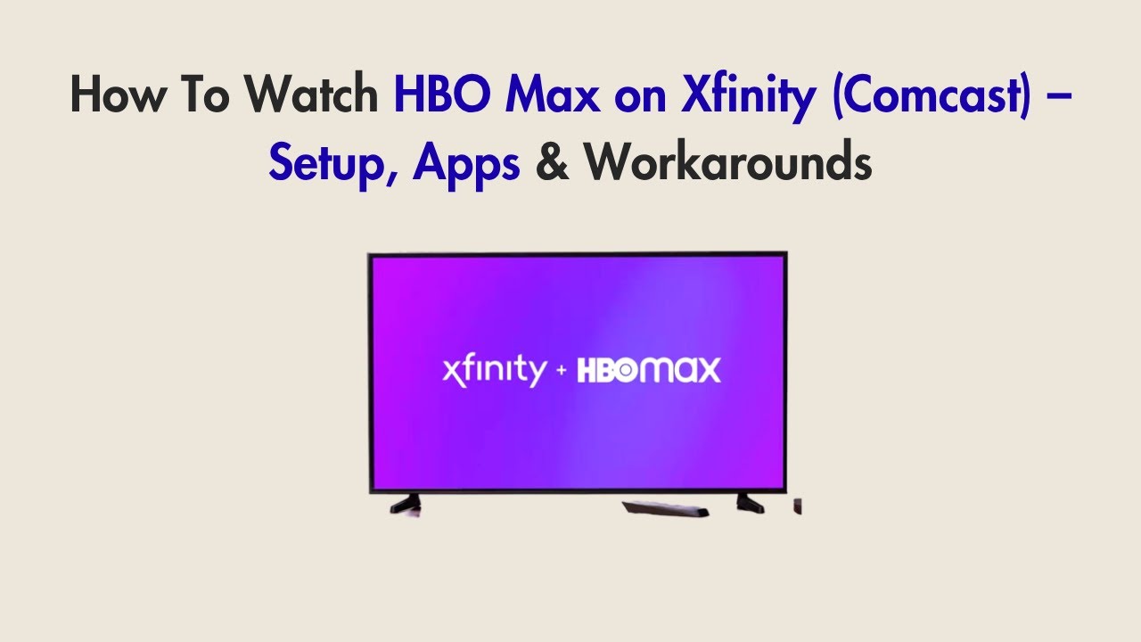 How To Watch HBO Max on Xfinity (Comcast) – Setup, Apps & Workarounds ...