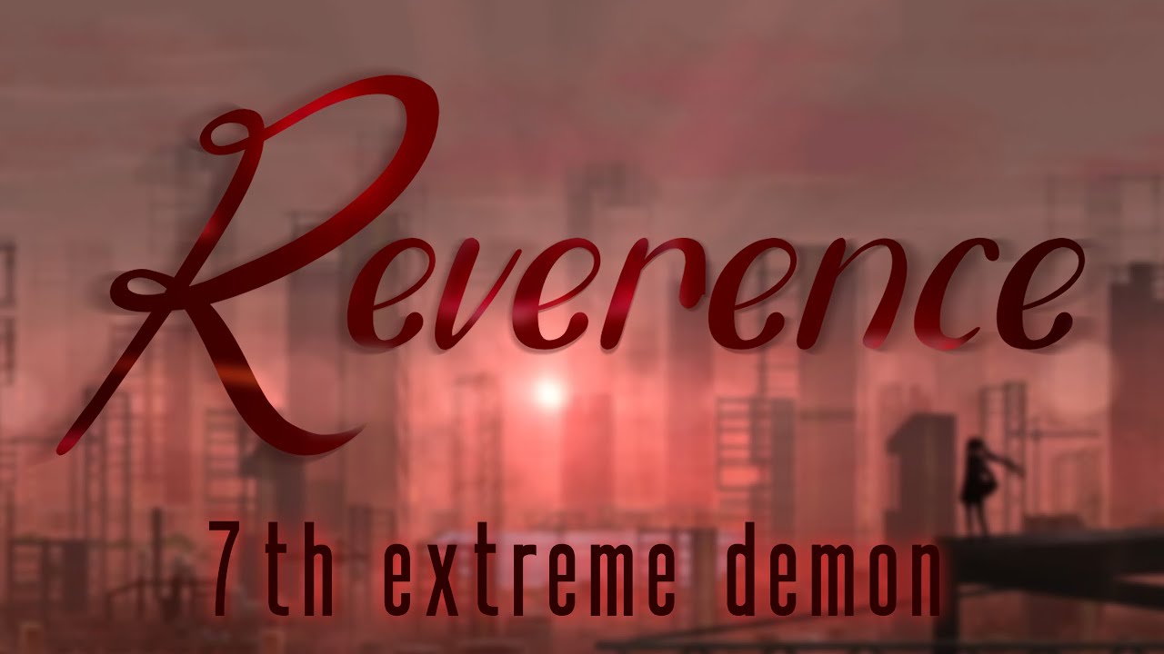 (Extreme Demon) Reverence by Woom + more 100% - Geometry Dash - YouTube