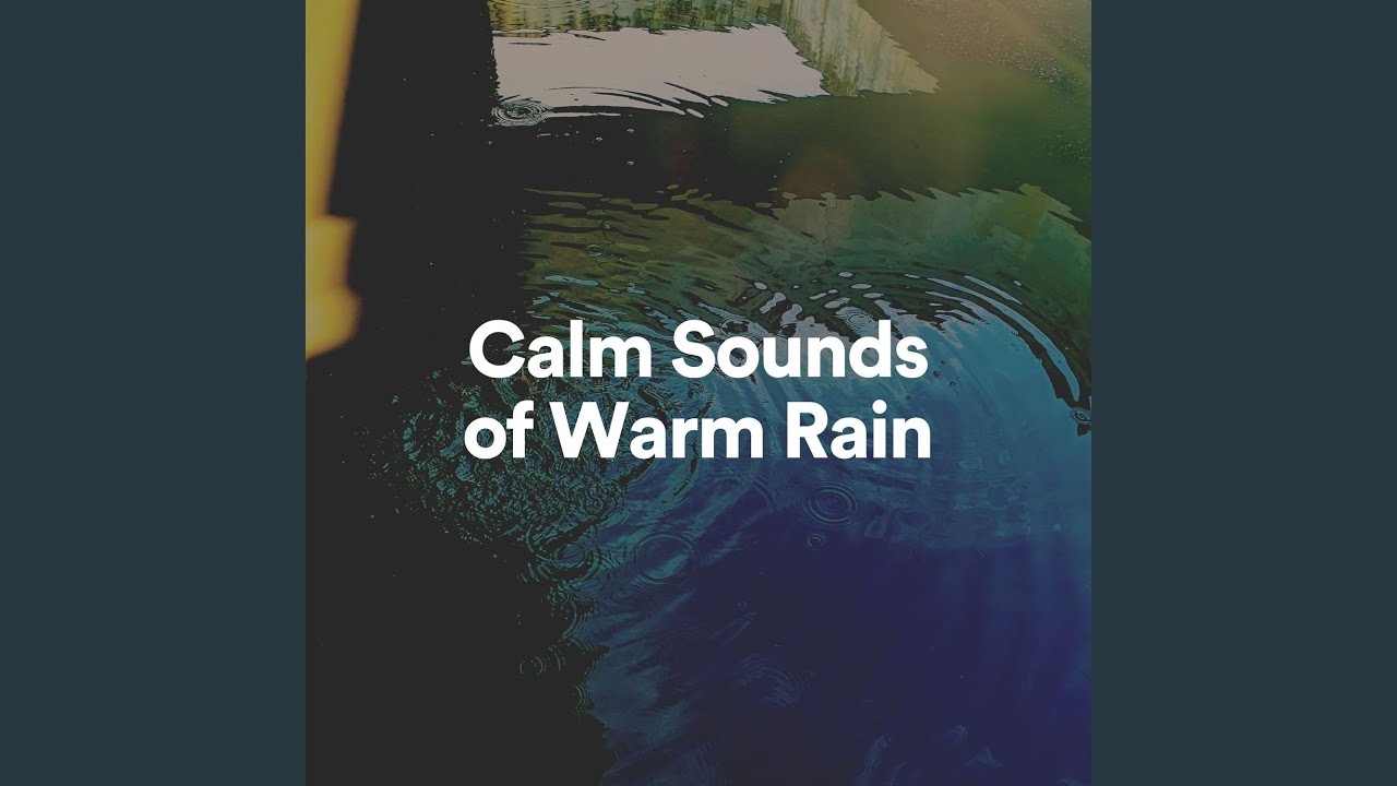 Calm Sounds of Warm Rain, Pt. 7 - YouTube
