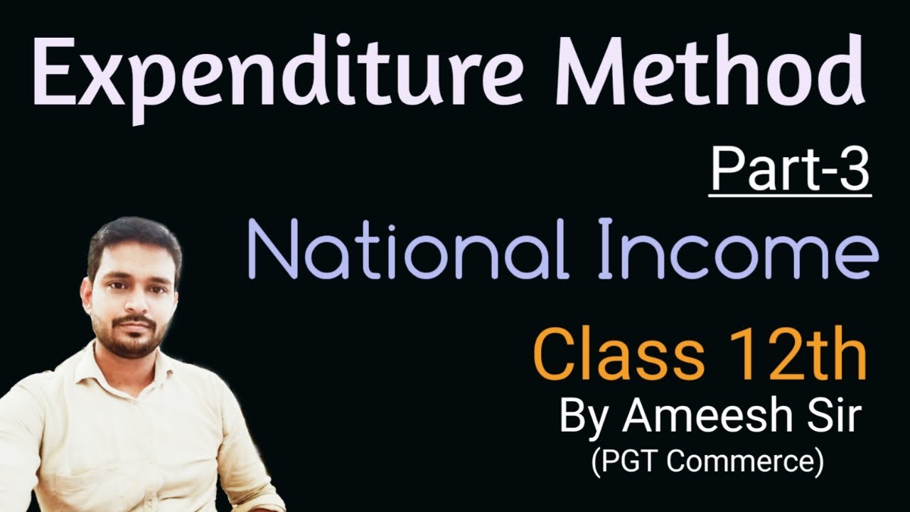 Expenditure Method National Income Macro Economics Class 12 expenditure-method-national-income-macro-economics-class-12