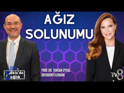 AĞIZ SOLUNUMUNUN ZARARLARI VE DİŞ YAPISINA OLUMSUZ ETKİLERİ | TANCAN UYSAL | 8'de SAĞLIK