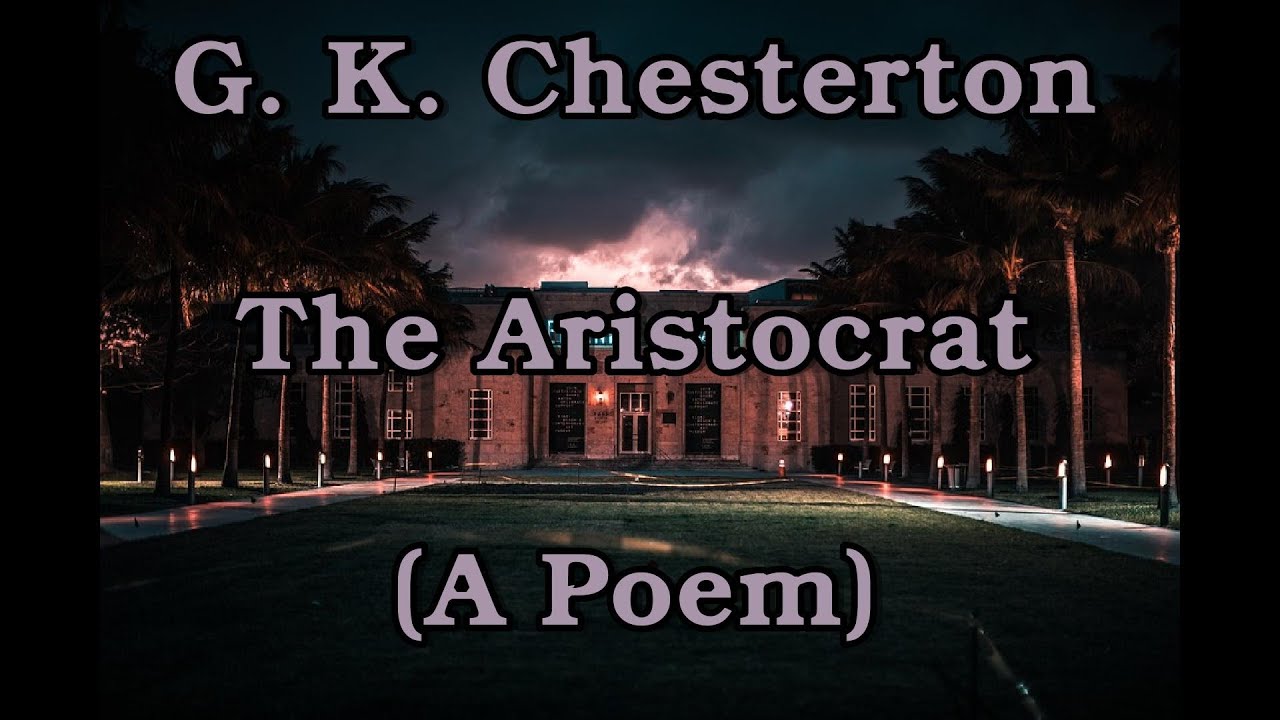 G. K. Chesterton - The Aristocrat [Poem/Gedicht] - YouTube