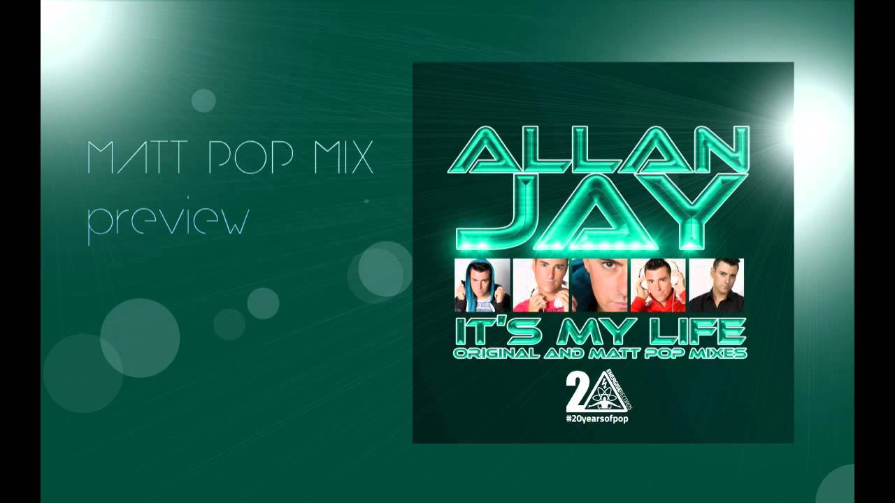 Allan Jay - It's My Life (Matt Pop Mix - preview) - YouTube