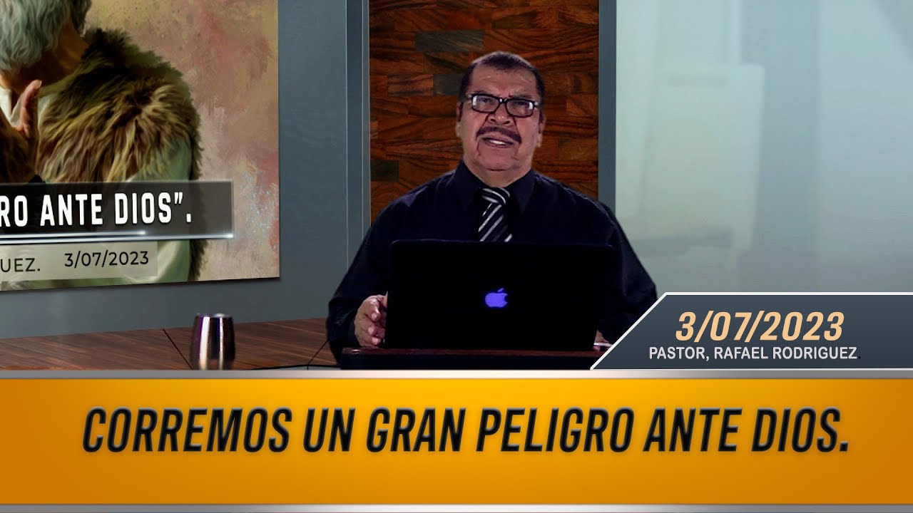 CORREMOS UN GRAN PELIGRO ANTE DIOS. Pastor, Rafael Rodriguez. 3/07/2023 ...