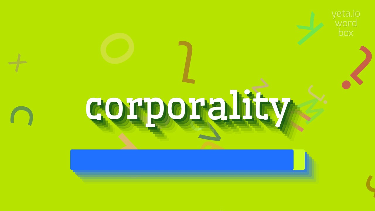 CORPORALITY - HOW TO SAY CORPORALITY? #corporality - YouTube