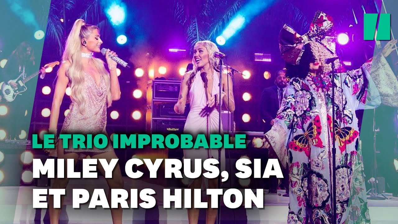 Miley Cyrus, Paris Hilton et Sia : le trio que l’on n’attendait pas ...